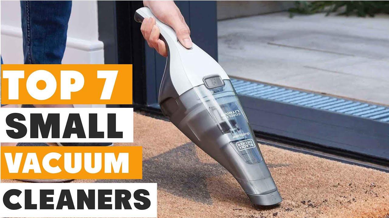 Top 7 Small Vacuum Cleaners for Easy Cleaning | Ultimate Guide - YouTube