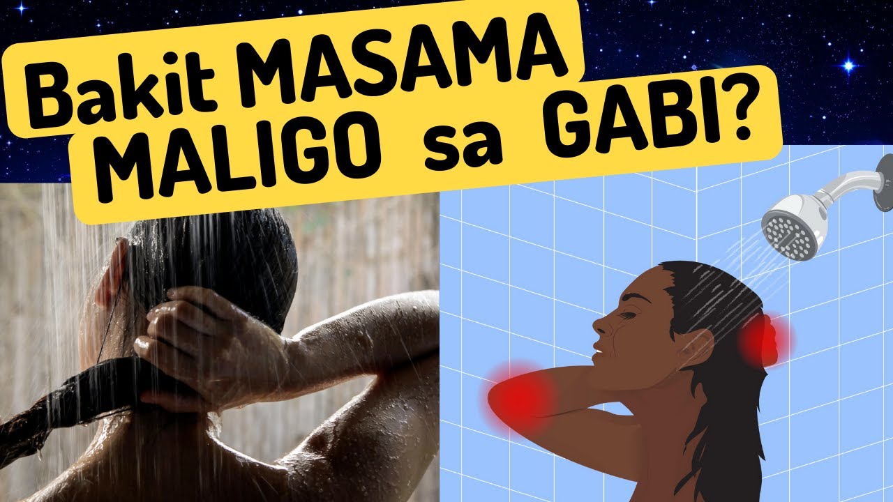 Bakit MASAMA ang MALIGO sa GABI? Mga Epekto sa KALUSUGAN kapag naliligo ...