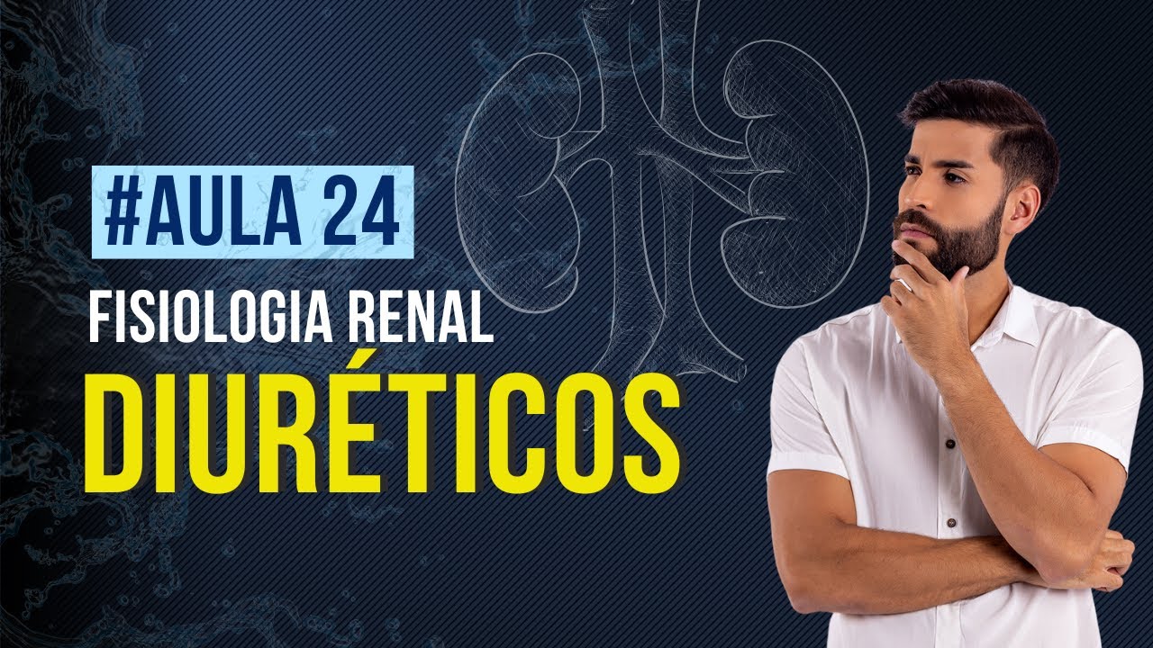 FACILITANDO A FISIOLOGIA RENAL E O USO DE DIURÉTICOS - AULA 24 - YouTube