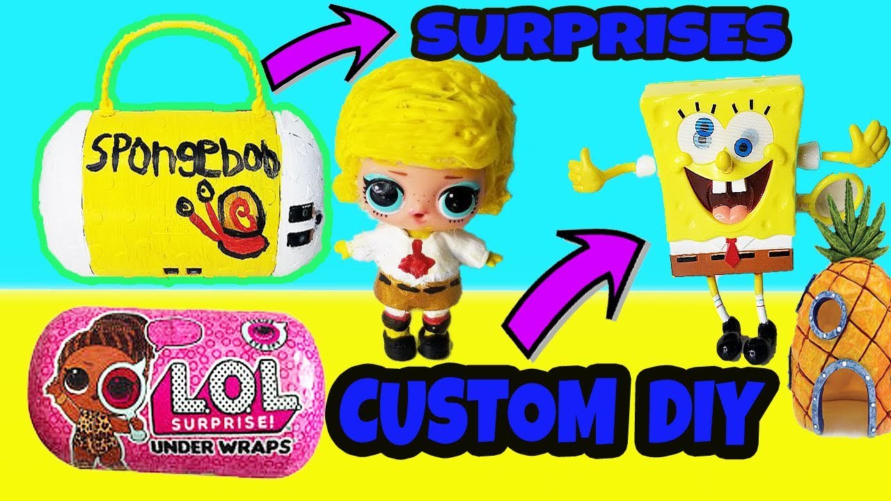LOL SURPRISE CUSTOM DIY SPONGEBOB SQUAREPANTS+L.O.L SURPRISE SERIES 4 ...