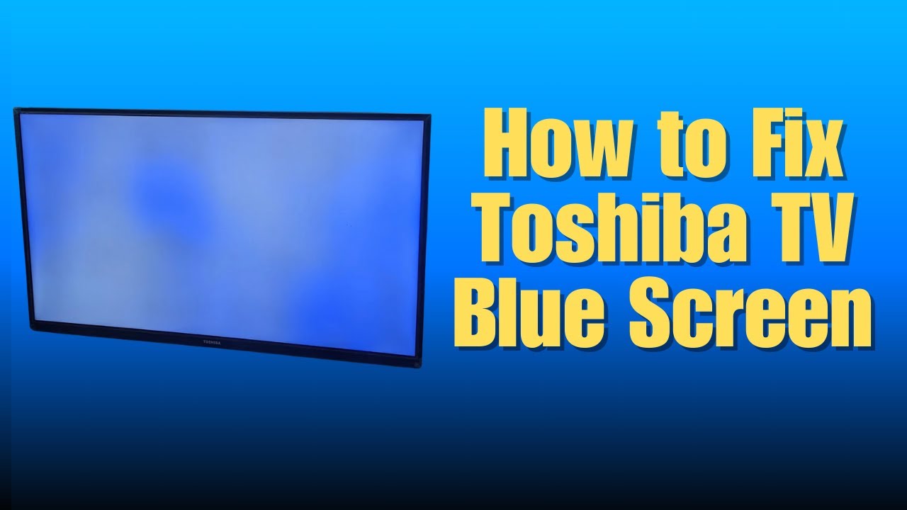 How to Fix Toshiba TV Blue Screen - YouTube