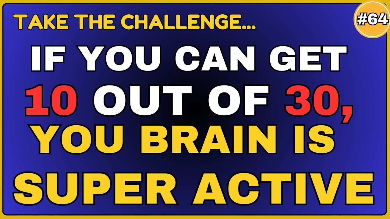 IF YOU CAN GET 12 OUT OF 30, YOUR BRAIN IS SUPER ACTIVE ! # ...