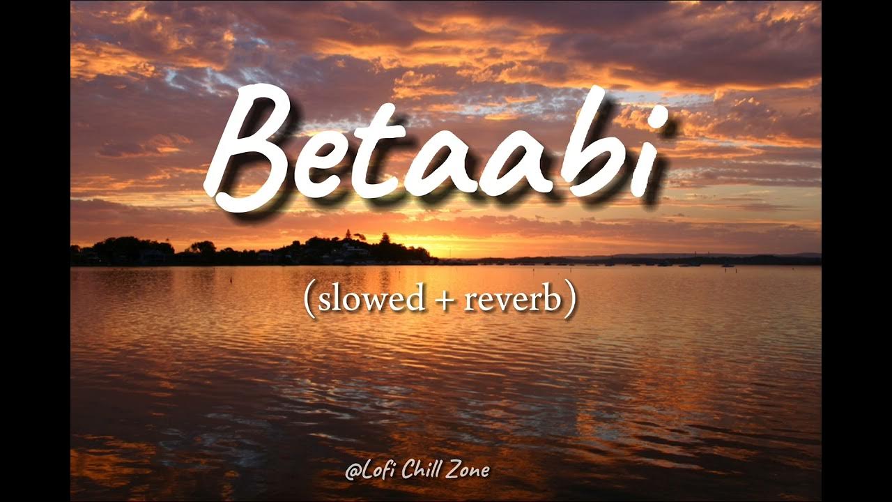 Betaabi || Slowed & Reverb || New Lofi Song || Lofi Chill Zone - YouTube