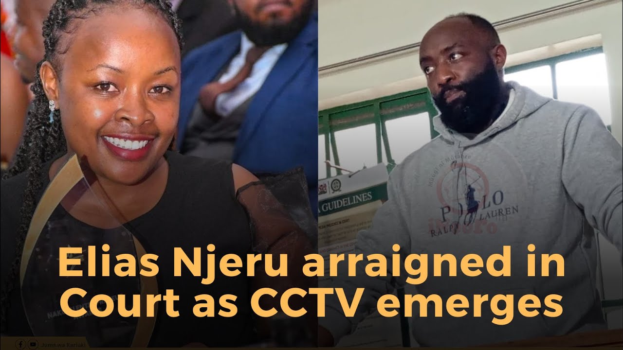 ELIAS NJERU ARRAIGNED! As CCTV emerges showing what happened - YouTube