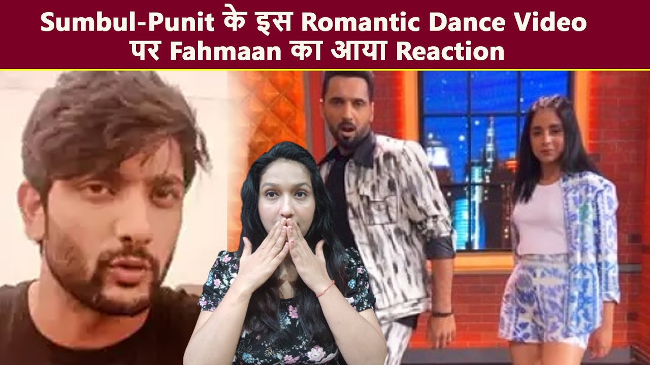 Sumbul-Punit के इस Romantic Dance Video पर Fahmaan का आया Reaction, Sumbul हुई हैरान - YouTube