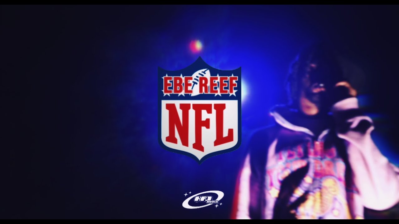 EBE REEF - NFL (OFFICIAL MUSIC VIDEO) || SHOT BY: @KPJmedia - YouTube