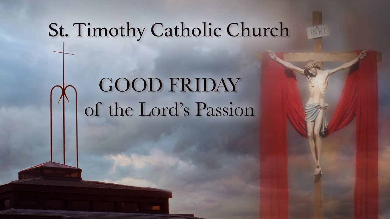 St. Timothy Catholic Church - Good Friday of the Lord's Passion - YouTube