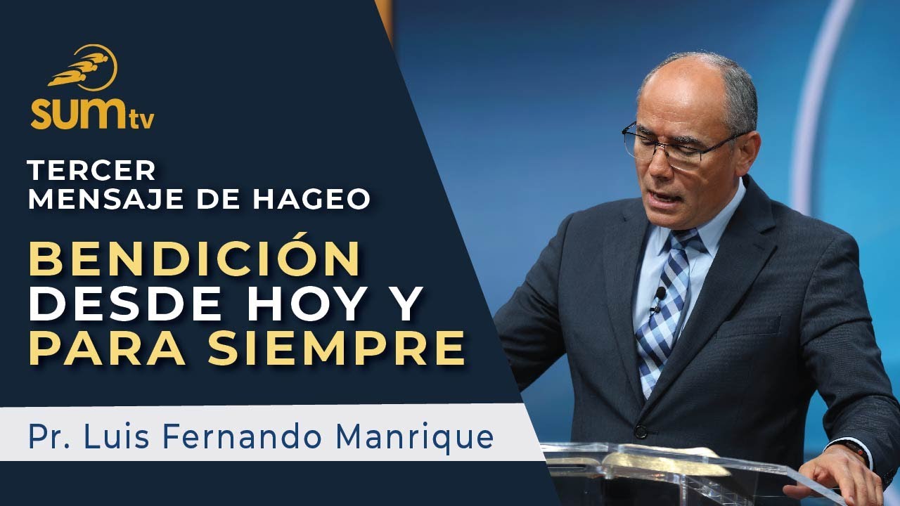 BENDICIÓN DESDE HOY Y PARA SIEMPRE - Tercer Mensaje de Hageo, PR LUIS ...