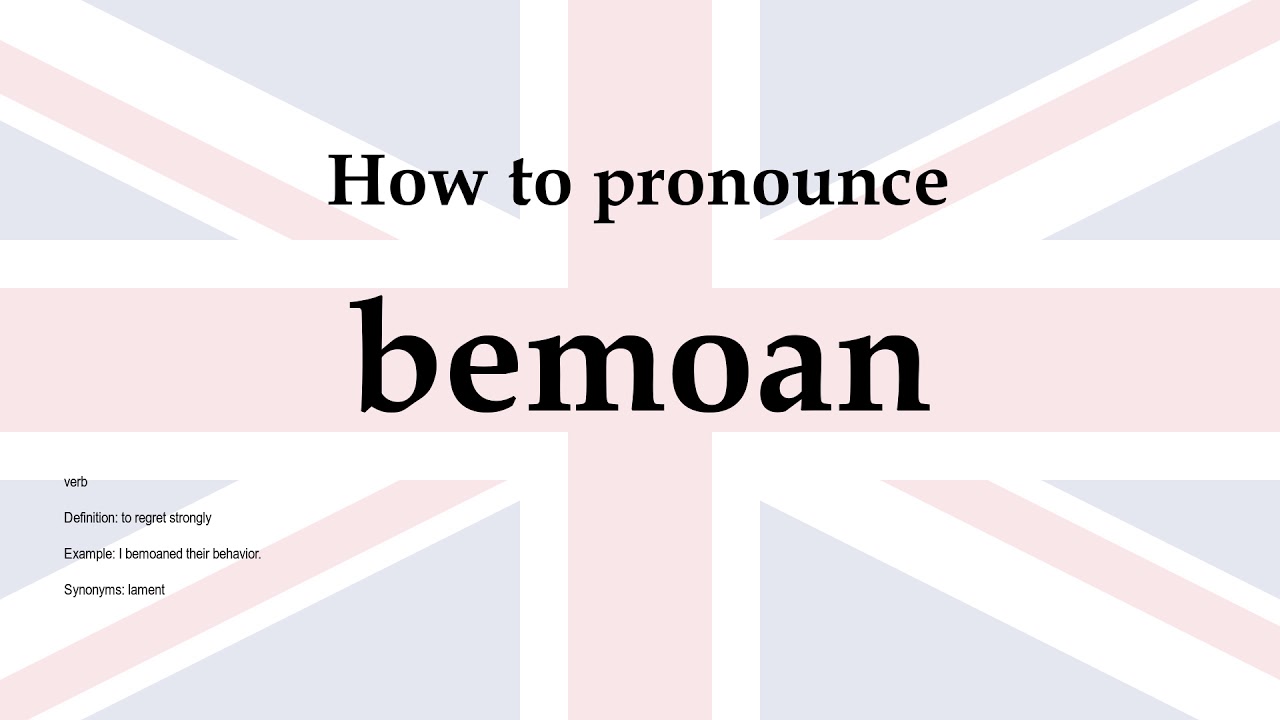 How to pronounce 'bemoan' + meaning - YouTube