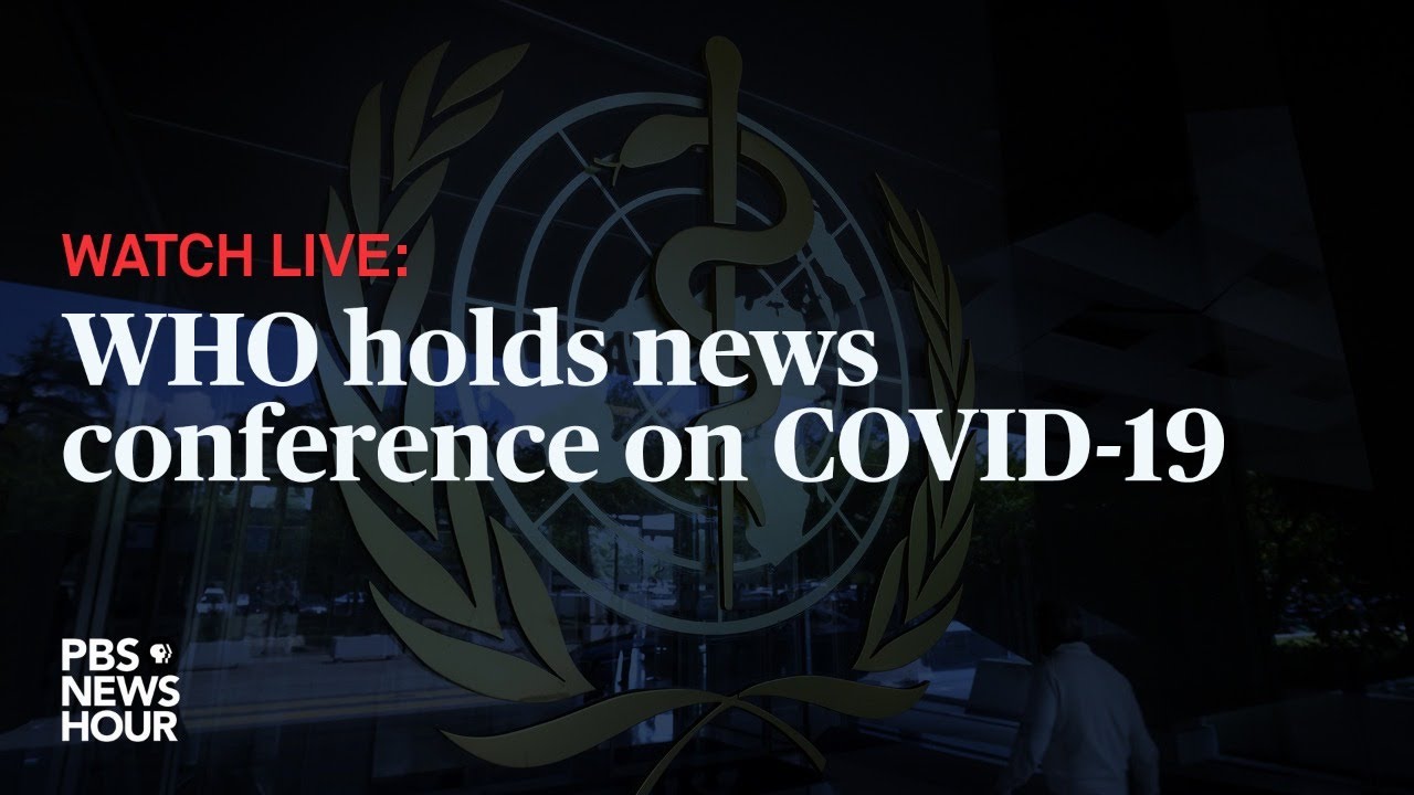 WATCH: World Health Organization holds news conference on COVID-19 ...