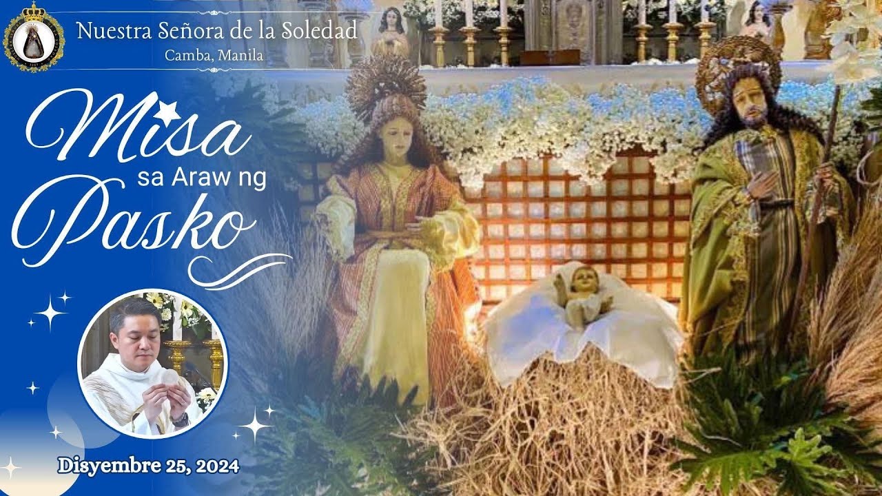 Dec. 25, 2024 Miyerkules | 9:00am Dakilang Kapistahan ng Pasko ng ...