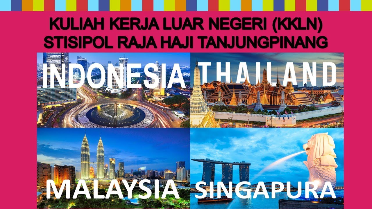 KKLN (SINGAPURA, THAILAND, MALAYSIA, INDONESIA) STISIPOL RAJA HAJI ...