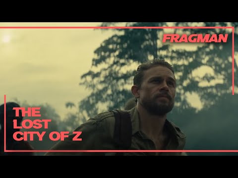 THE LOST CITY OF Z (2017) Türkçe Altyazılı Fragman - 21 Nisan'da Sinemalarda