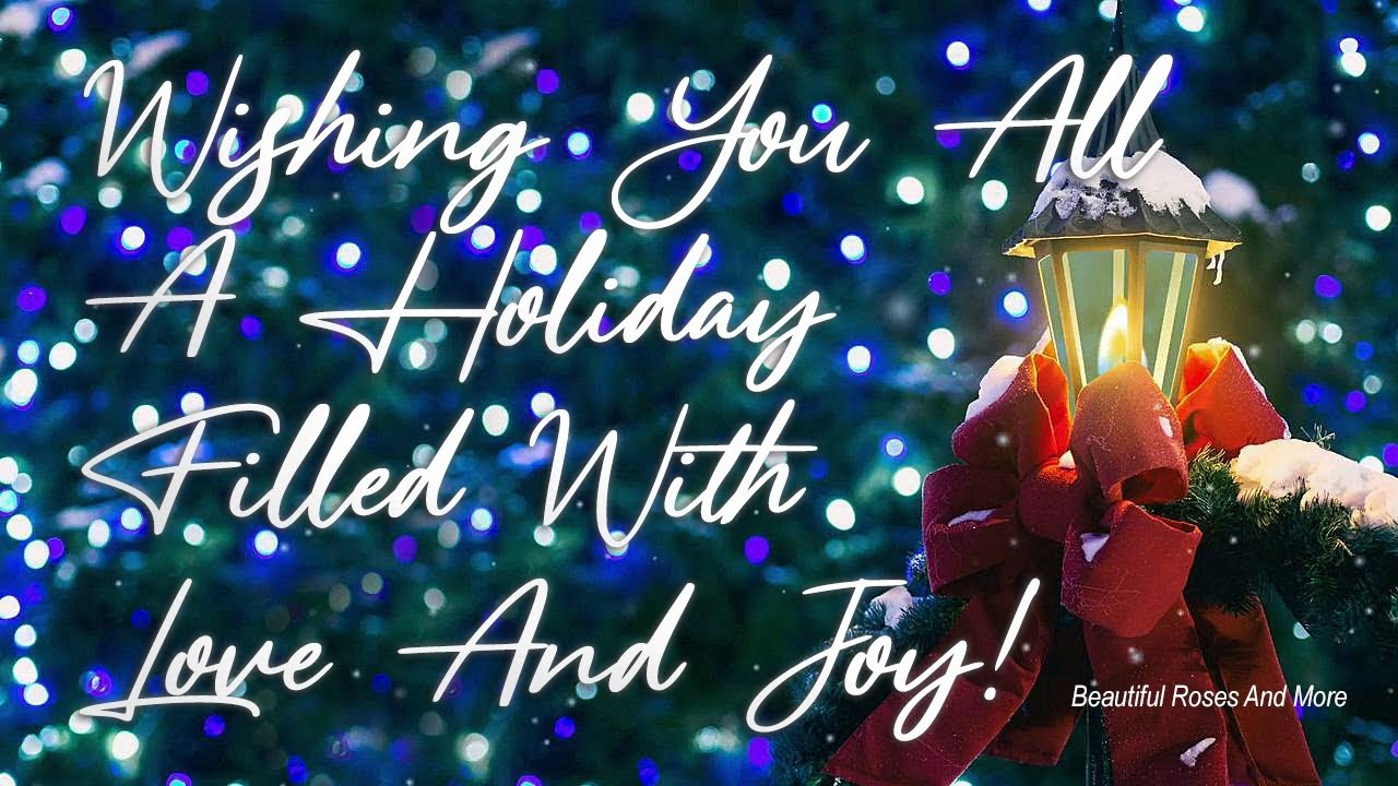 Wishing You All A Holiday Filled With Love And Joy! - YouTube