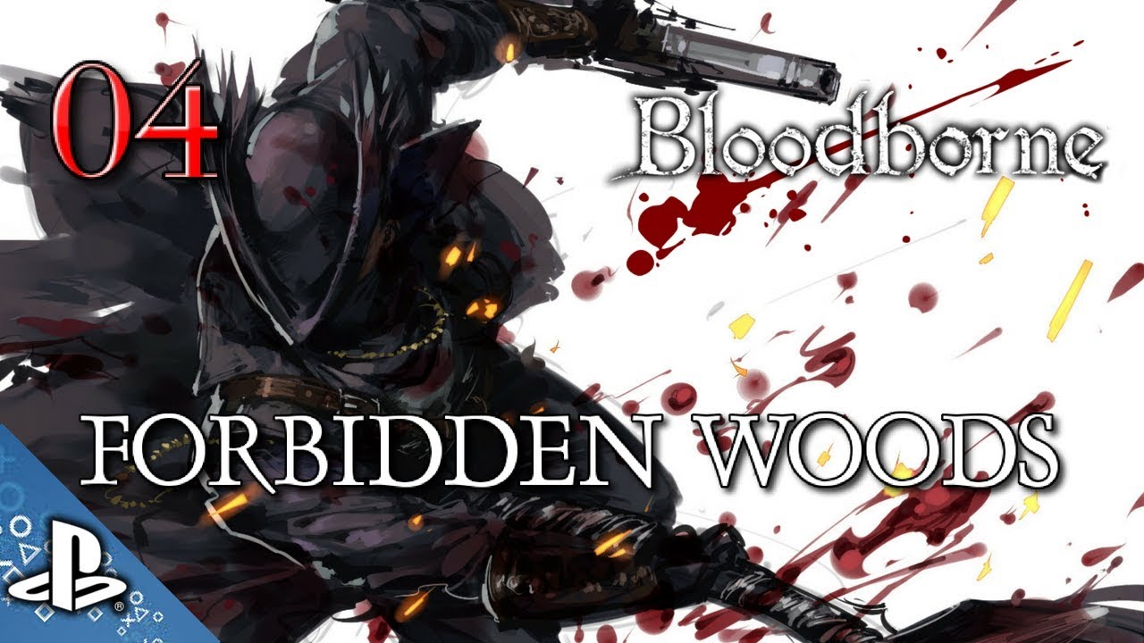 Bloodborne | Logarius Wheel Walkthrough | Part 4 - The Forbidden Woods ...