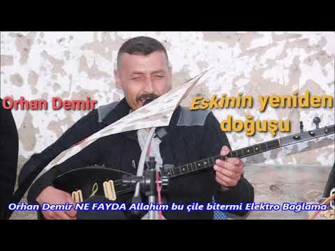Orhan Demir NE FAYDA Allahım bu çile bitermi Arabesk Elektro Bağlama
