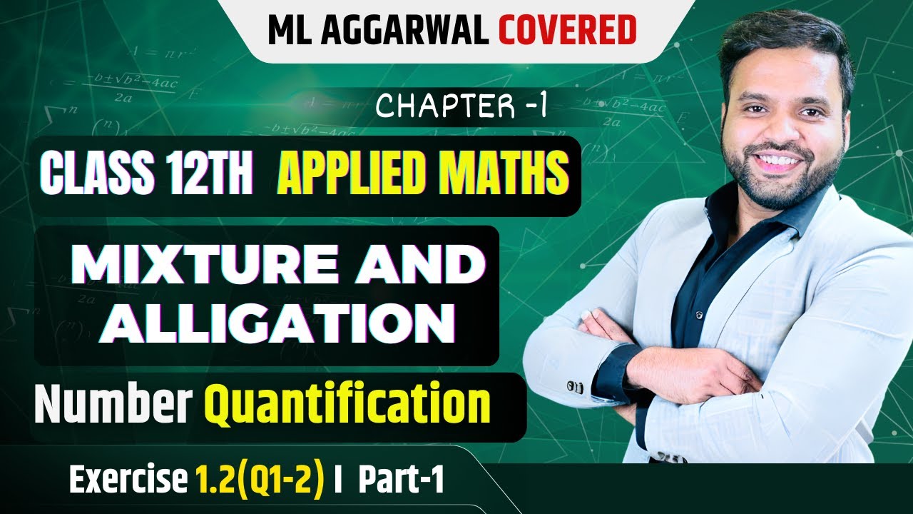 Ex 1 2 Mixture And Alligation Class 12 Applied Maths Ml Aggarwal Youtube