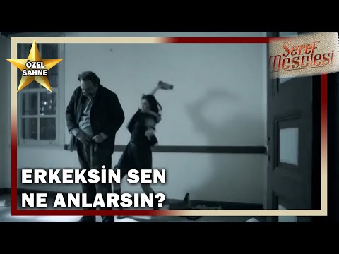 Erkeksin Sen Ne Anlarsın? - Şeref Meselesi Özel Klip