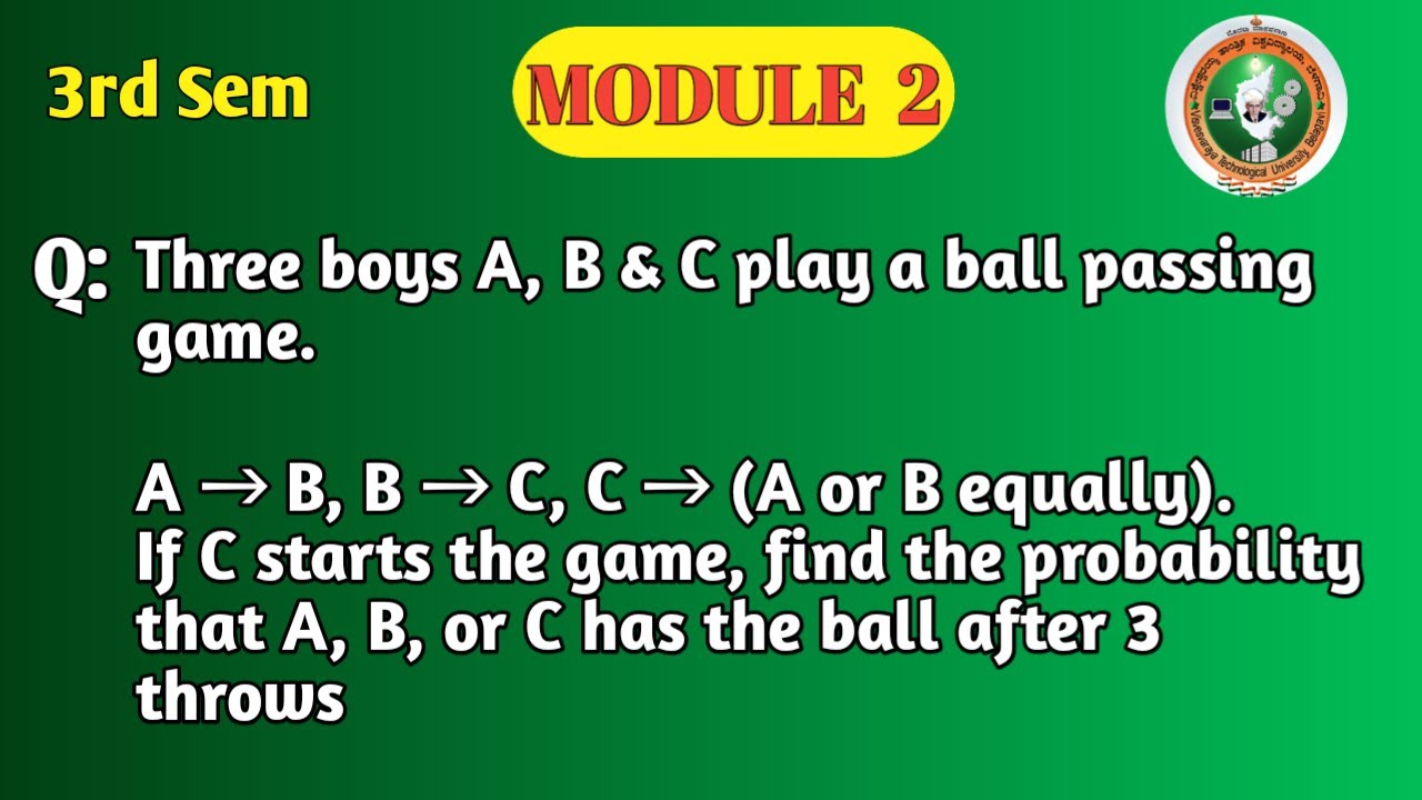VTU 3rd Sem | BCS301 | Maths Module 2 | Markov Chain| 3 Boys Ball ...