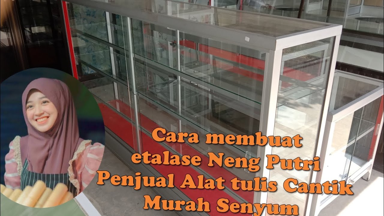 CARA MEMBUAT ETALASE ALUMINIUM SENDIRI || Etalase Neng Putri - YouTube