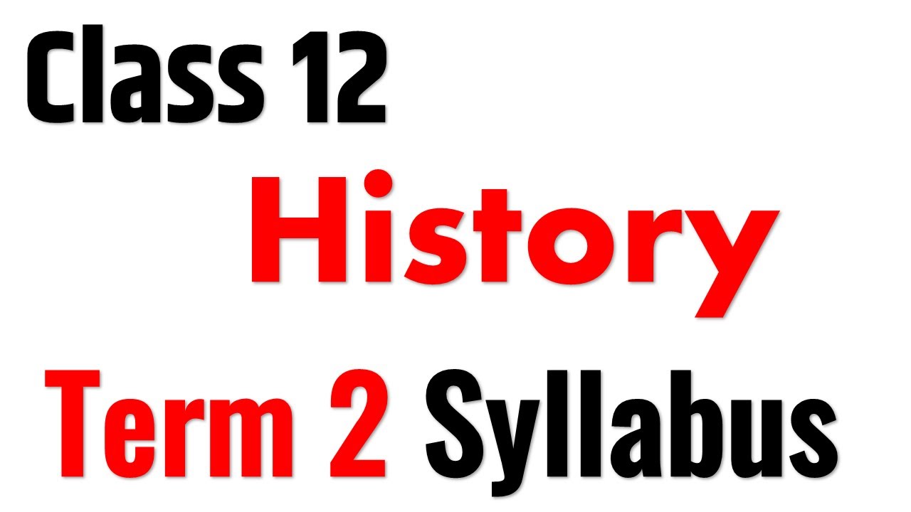 Term 2 Syllabus Class 12 History I Best Strategy For Term 2 Exams I ...