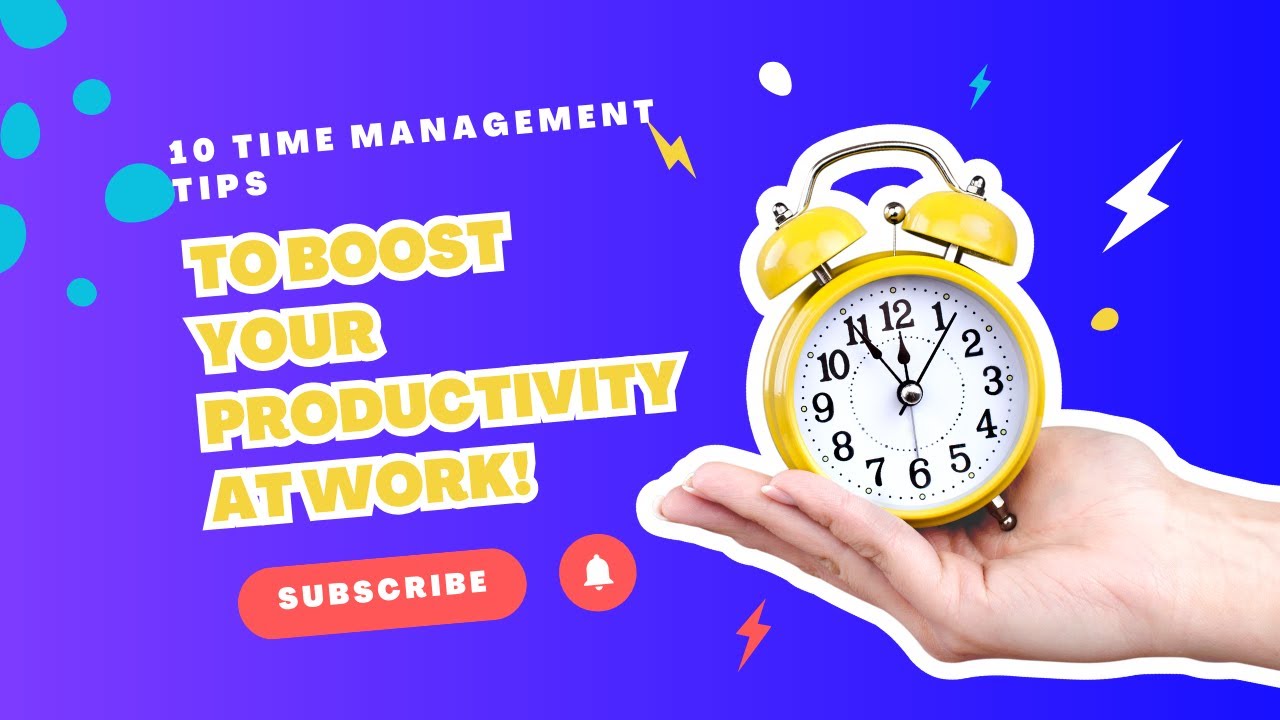 10 Time Management Tips to Boost Your Productivity at work - YouTube