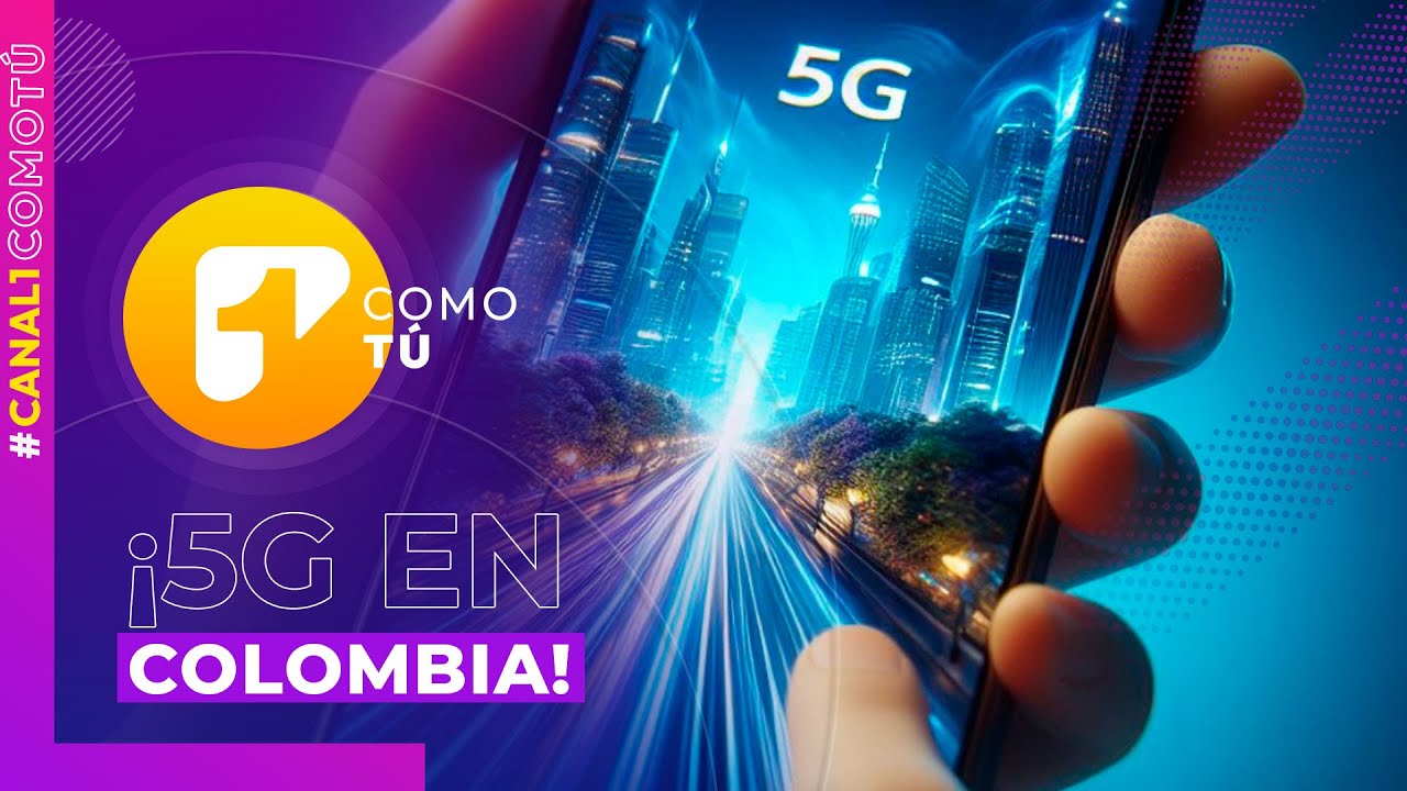 ¿Qué es el #5G y cómo impactará nuestras vidas la llegada de esta tecnología a Colombia? | Canal ...