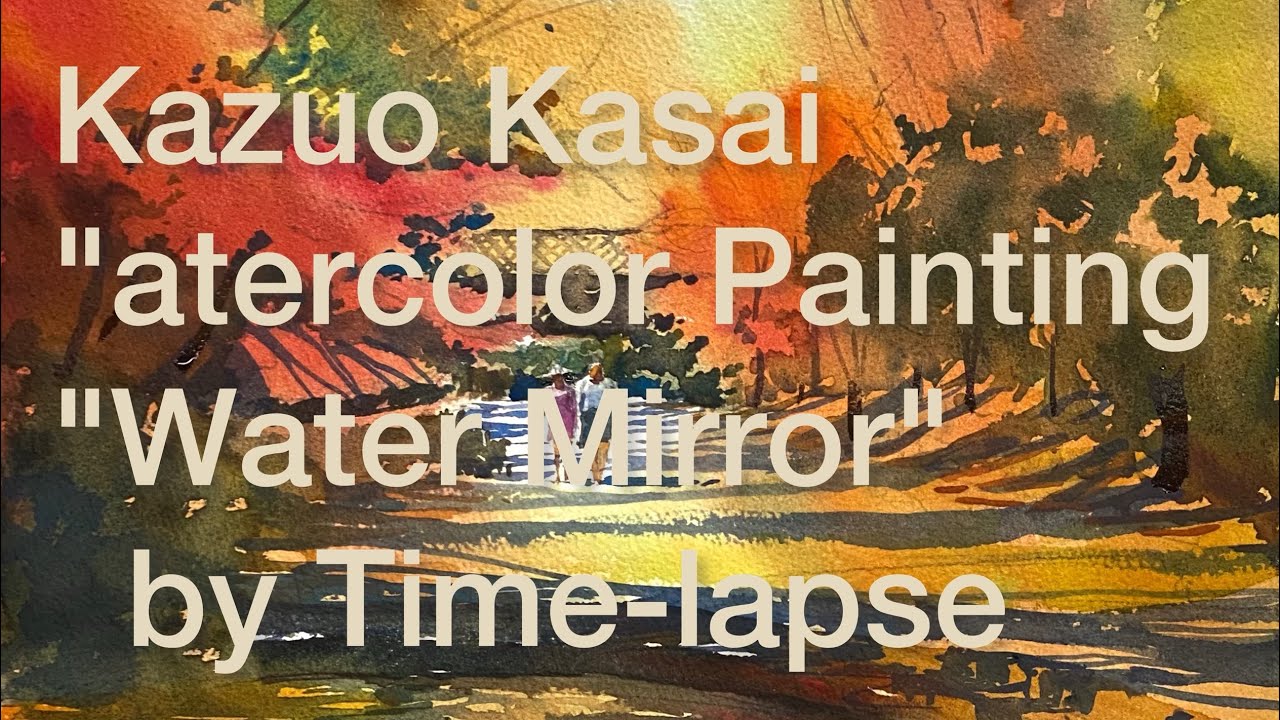 Kazuo Kasai Watercolor Painting "Autumn Mirror(秋鏡)" by Time-lapse - YouTube