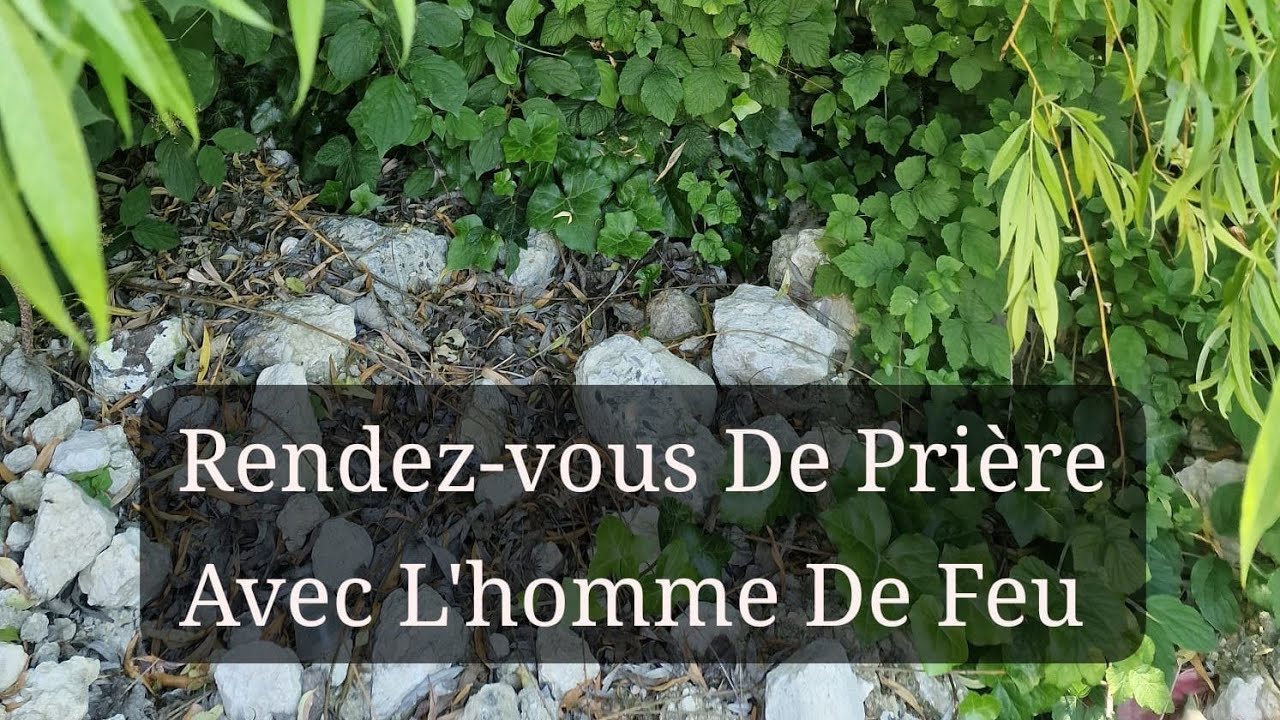 Rendez-vous de Prière Avec l'homme de feu - YouTube