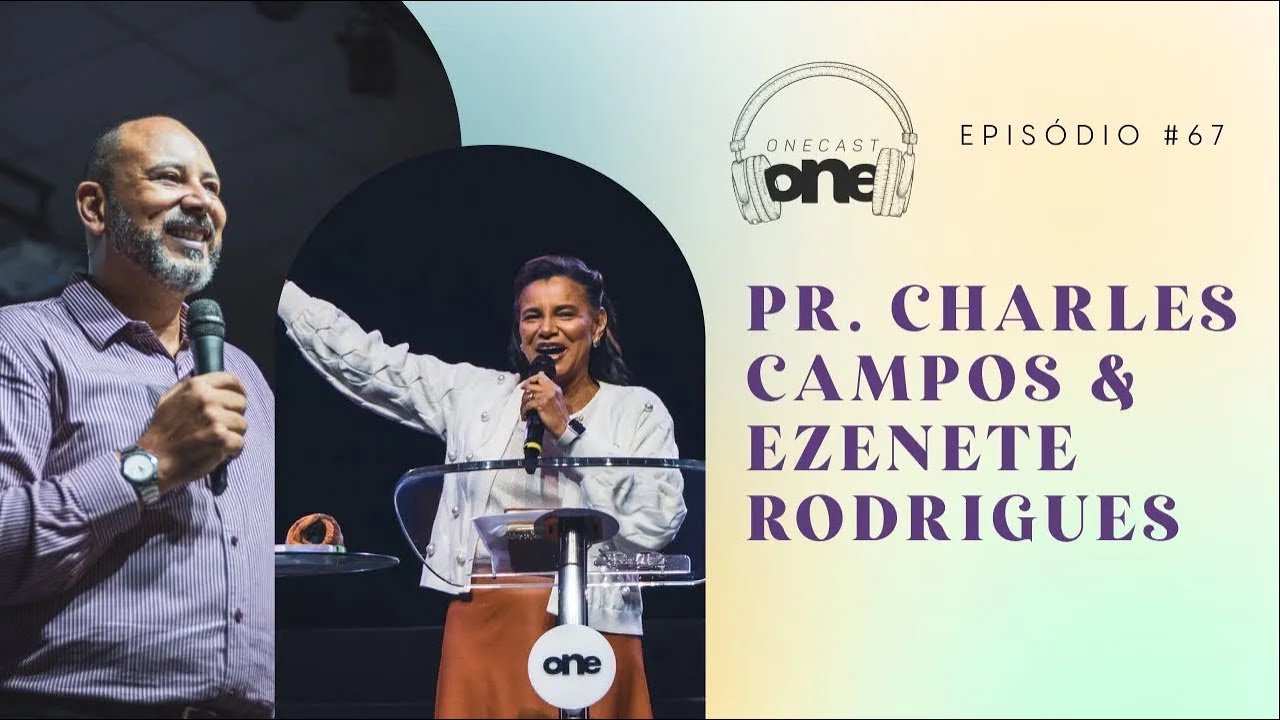 EZENETE RODRIGUES e CHARLES CAMPOS - OneCAST #67 - YouTube