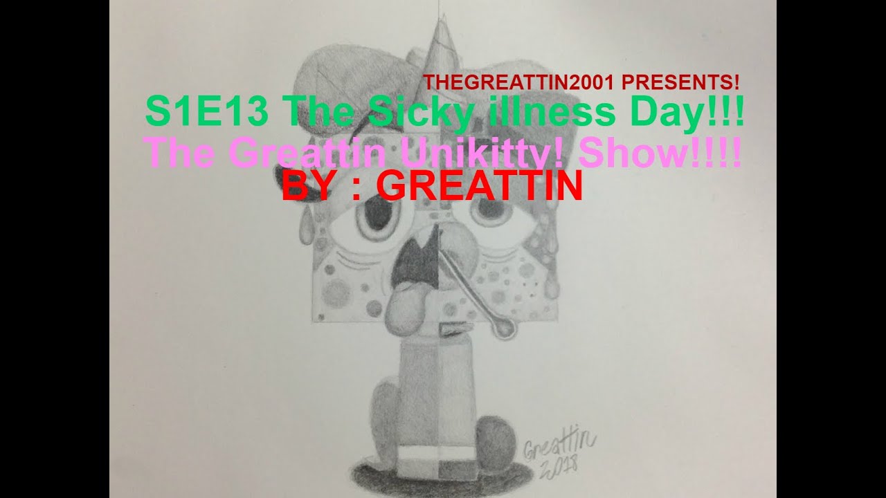 The Greattin Unikitty! Show!!!! S1E13 The Sicky Illness Day!!!!! - YouTube