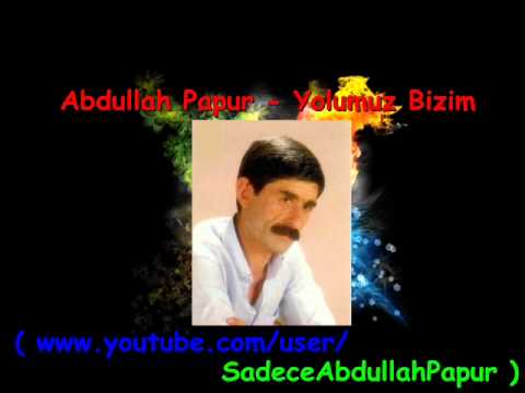 Abdullah Papur - Yolumuz Bizim
