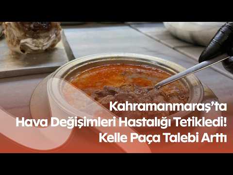 Soğuk Algınlığına Karşı Kelle Paça Şifa Kaynağı Oldu! Kahramanmaraş’ta Yoğun İlgi