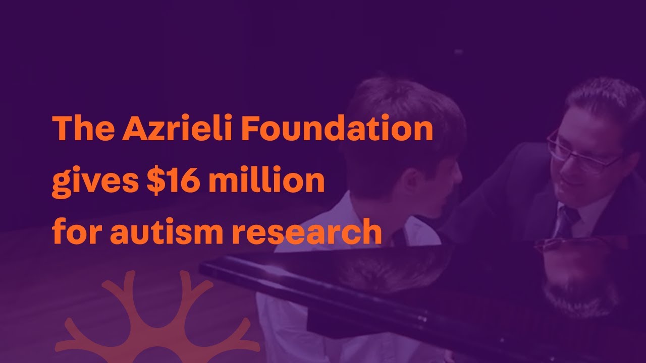 The Azrieli Foundation gives $16 million for autism research - YouTube