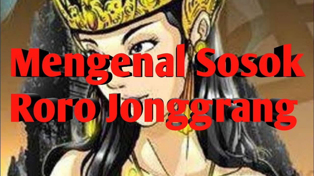 Mengenal Sosok Roro Jonggrang || Roro Jonggrang - YouTube