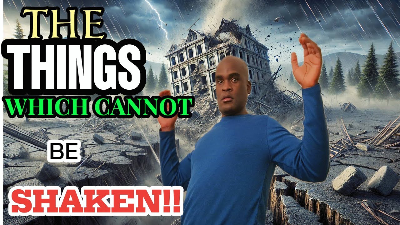 THE THINGS WHICH CANNOT BE SHAKEN! - YouTube