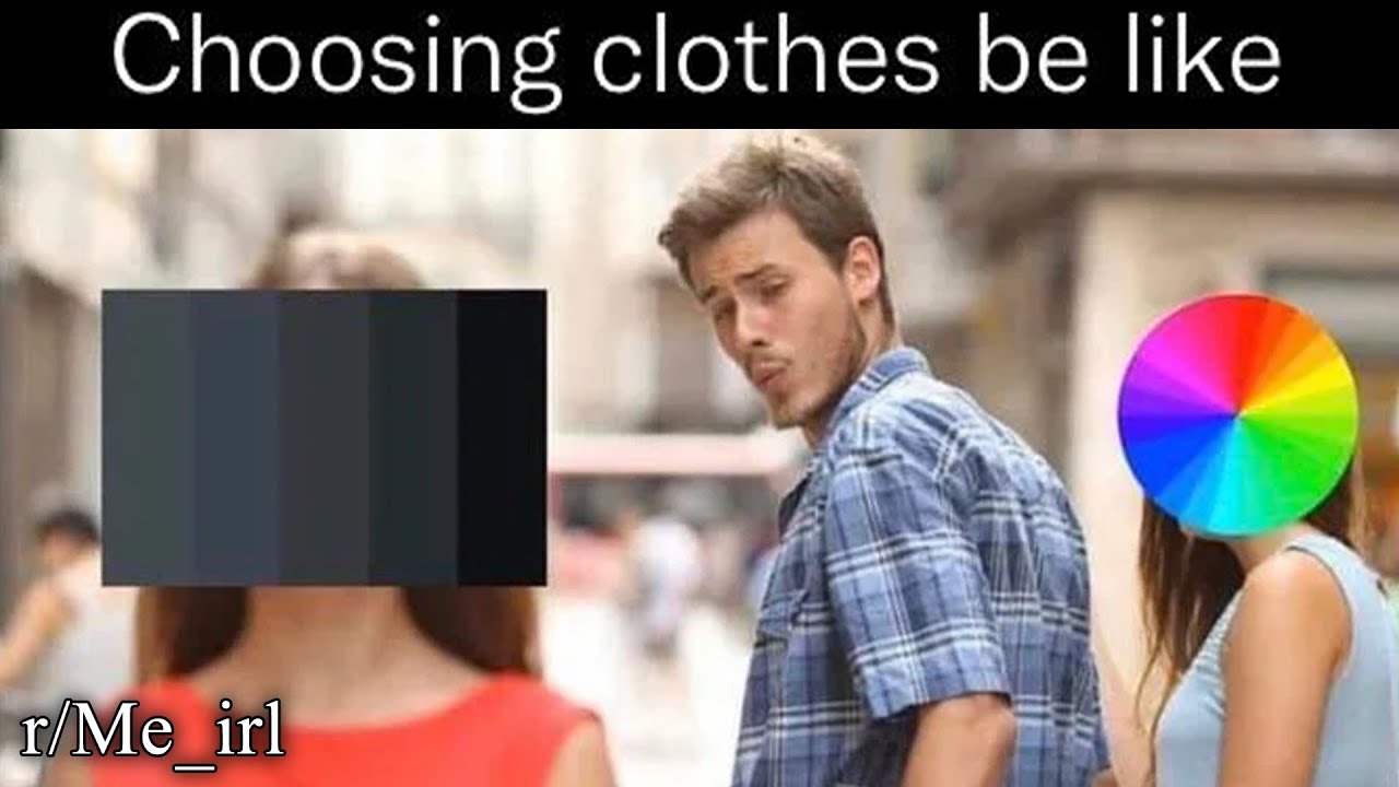 r/Me_irl | choosing clothes be like - YouTube