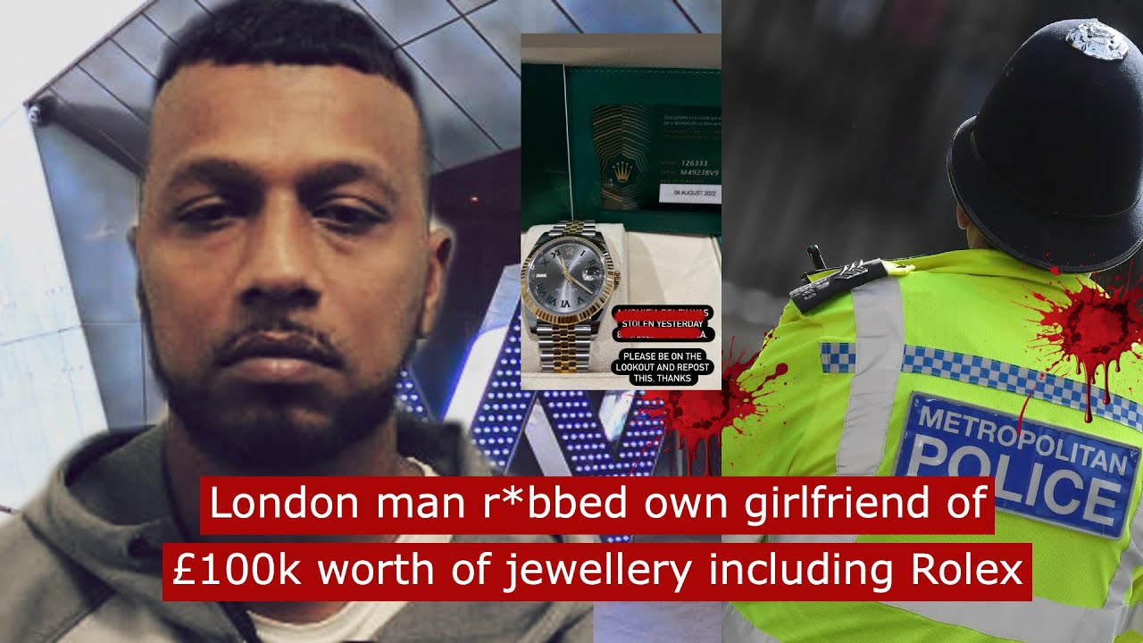 London man robbed his own girlfriend of £100k worth of jewellery ...