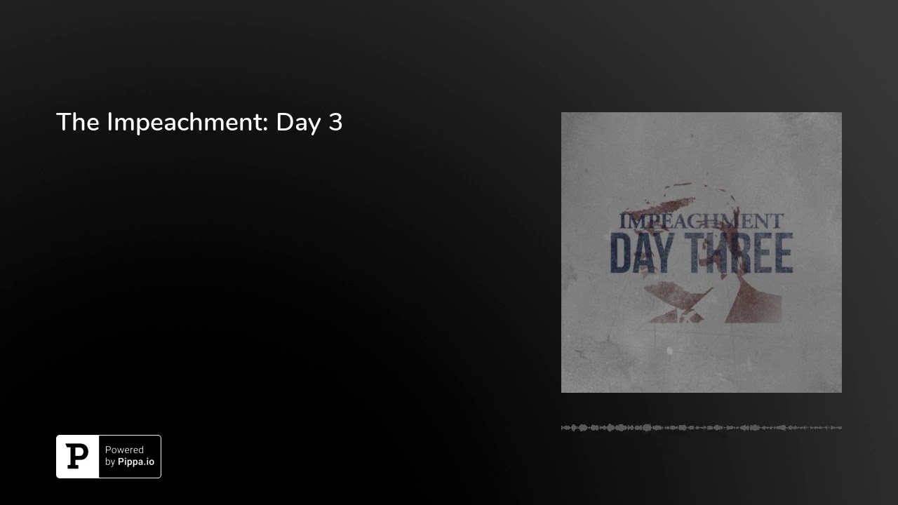 The Impeachment: Day 3 - YouTube