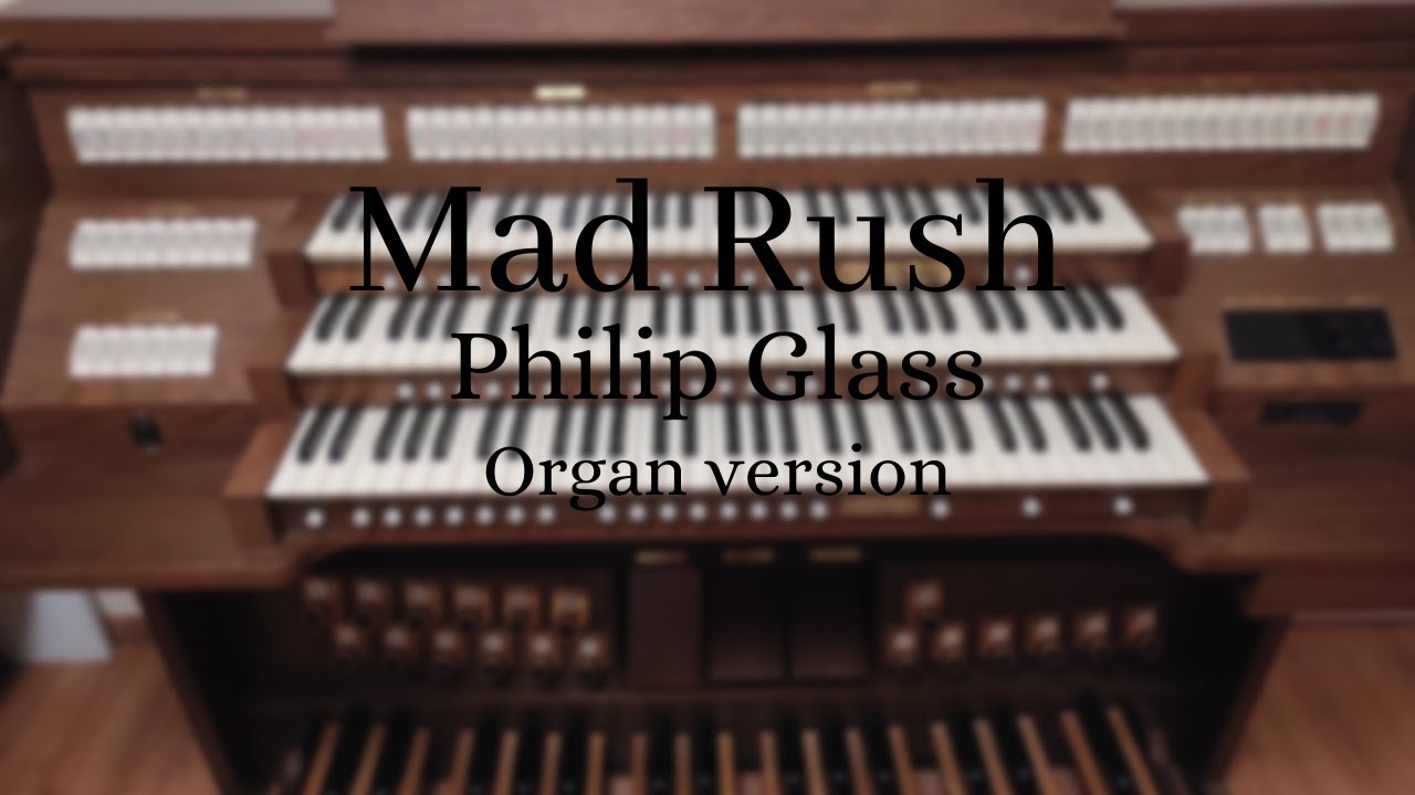 Mad Rush - Philip Glass | Organ version - YouTube