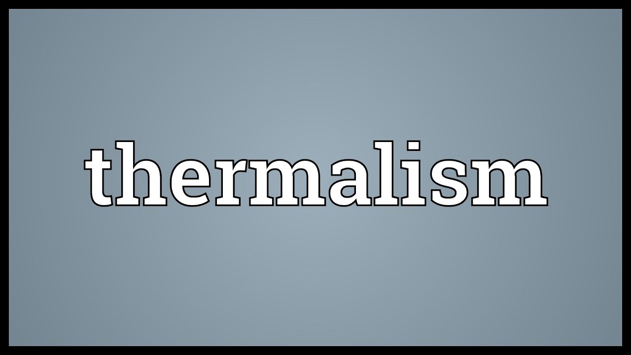 Thermalism Meaning - YouTube