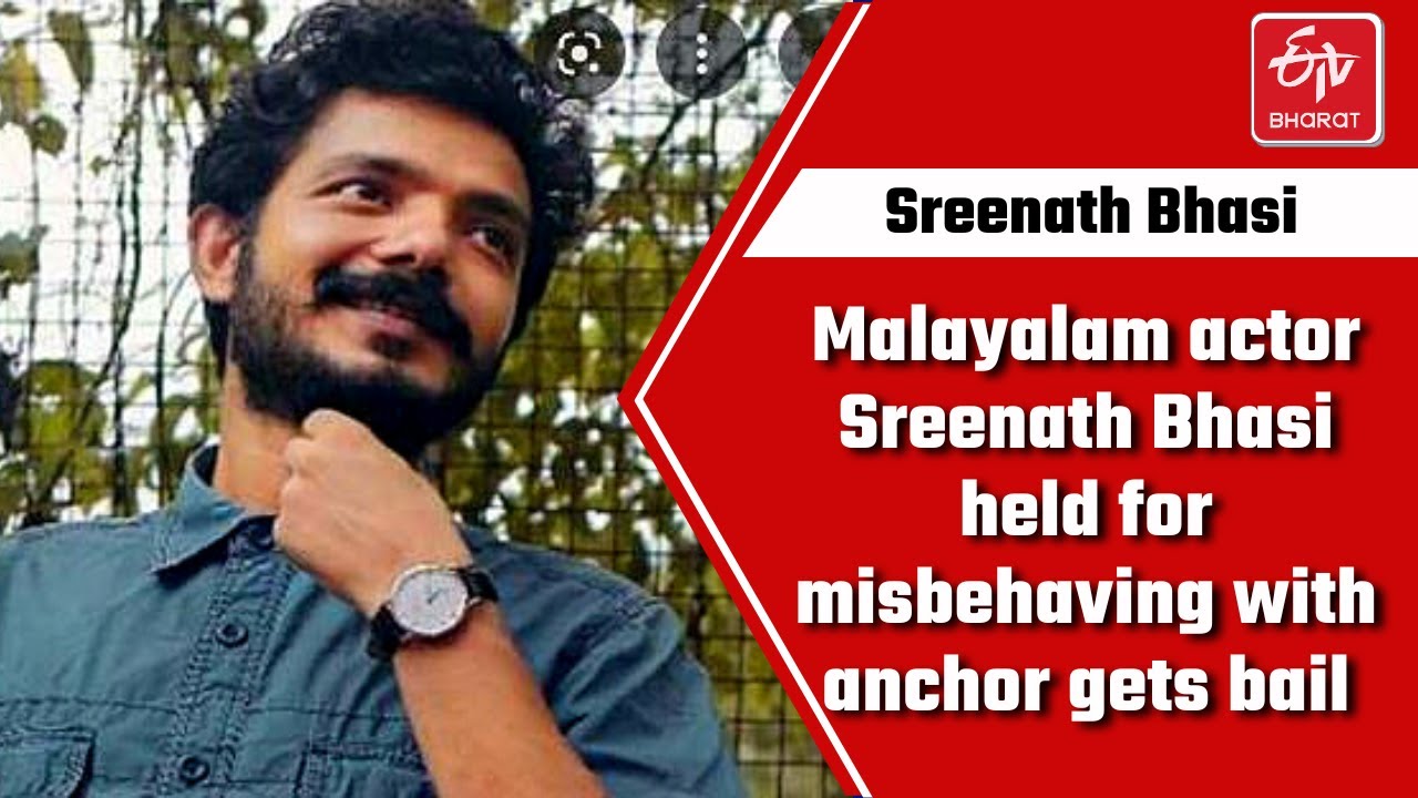 Malayalam actor Sreenath Bhasi held for misbehaving with anchor gets ...