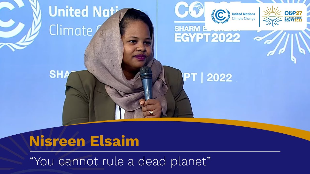 Nisreen Elsaim at #COP27: "You cannot rule a dead planet" | UN Climate ...