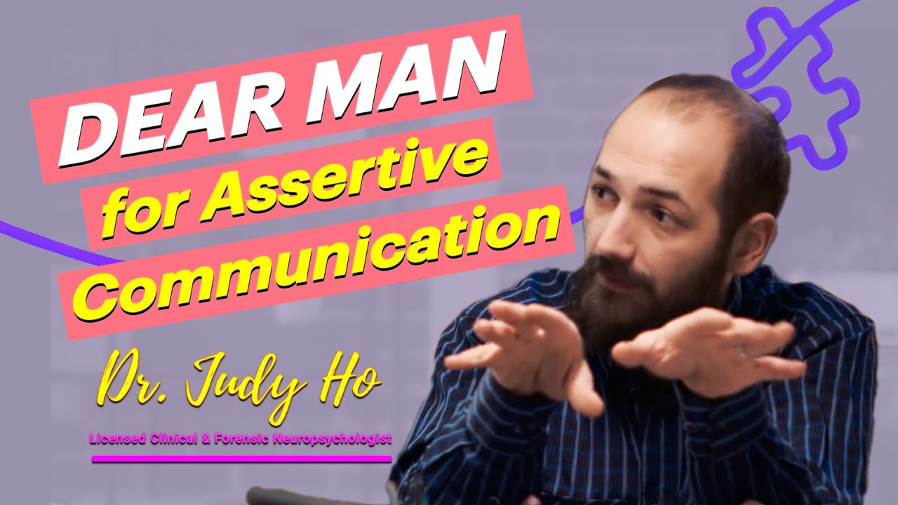 DEAR MAN for Assertive Communication with Dr Judy Ho - YouTube