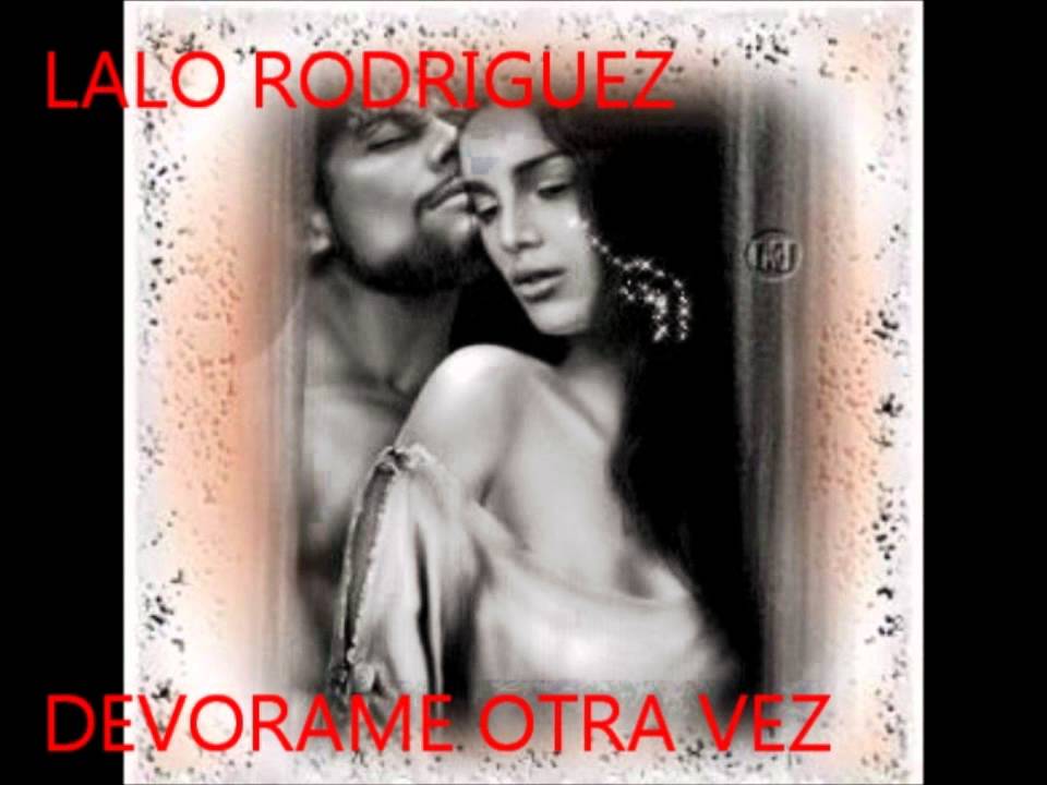 Lalo Rodriguez "Devorame Otra Vez" - YouTube