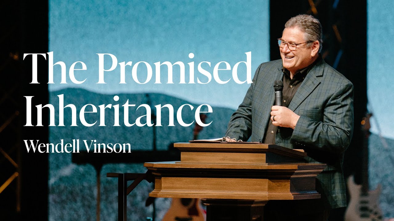 The Promised Inheritance | Wendell Vinson | Canyon Hills Church - YouTube