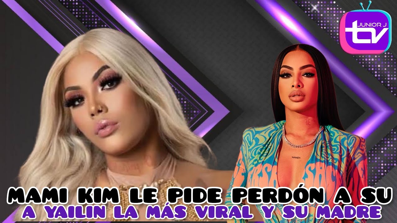 MAMI KIM PIDE PERDÓN A SU HERMANA YAILIN LA MÁS VIRAL Y A SU MADRE ...