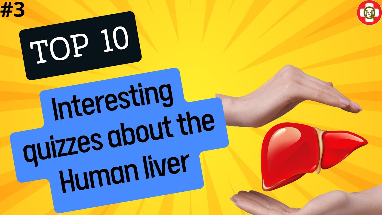 #3. The top 10 interesting quizzes about the human liver - YouTube