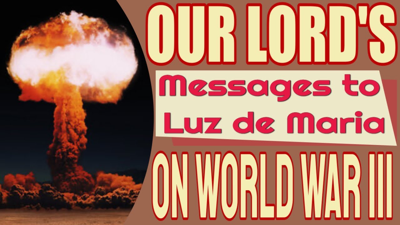 Our Lord's Messages to Luz de Maria on World War III - YouTube