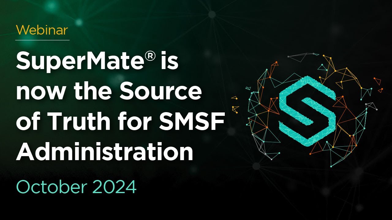 SuperMate is now the Source of Truth for SMSF administration | October 2024 Webinar - YouTube